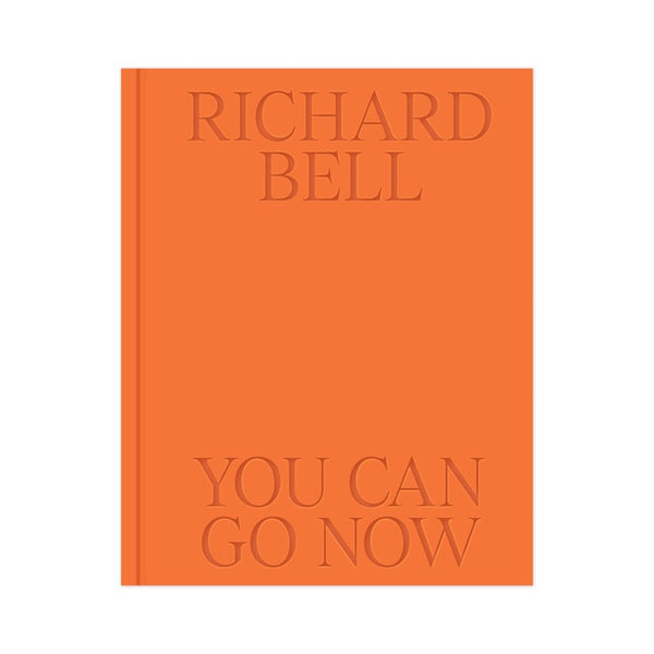 Richard Bell: You Can Go Now | Exhibition Catalogue - MCA Store Museum ...